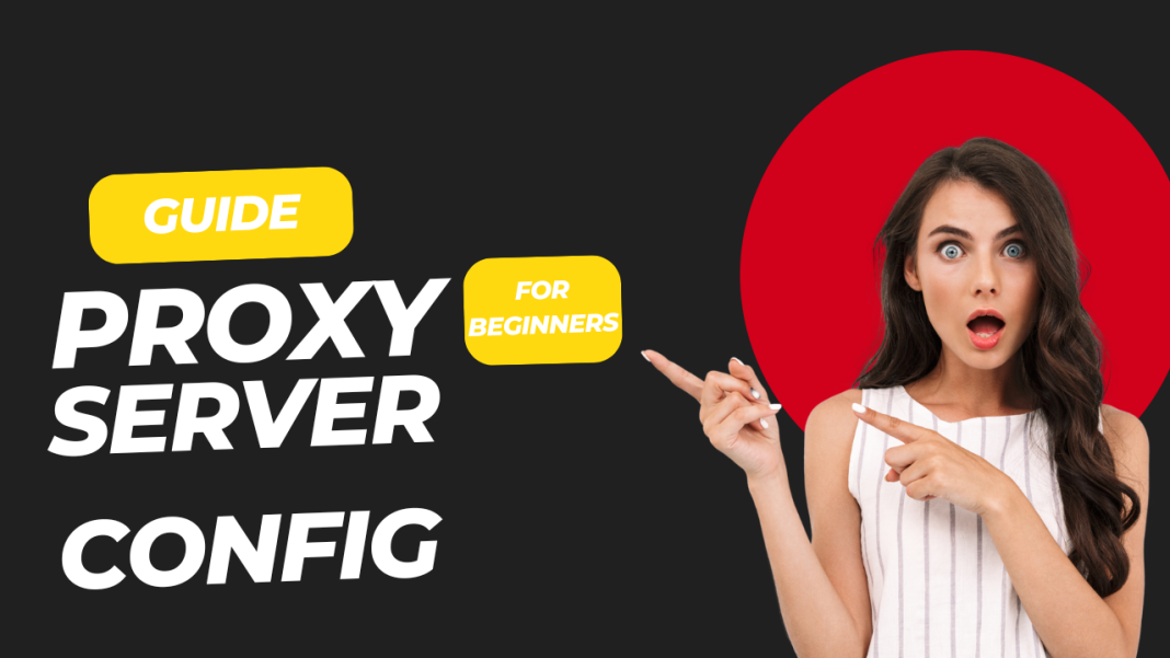 Complete Proxy Server Configuration Guide for Beginners: Step-by-Step Tutorial (2025)